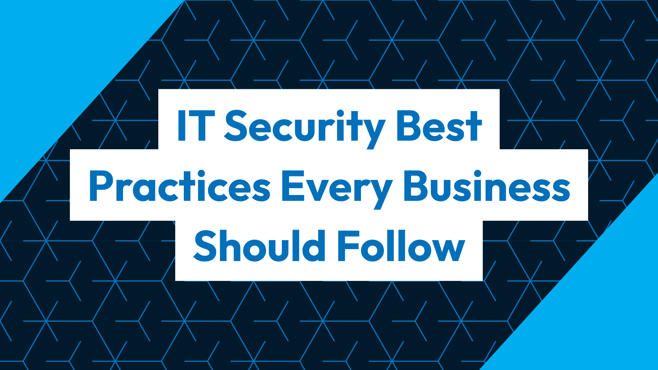 IT Security Best Practices Every Business Should Follow